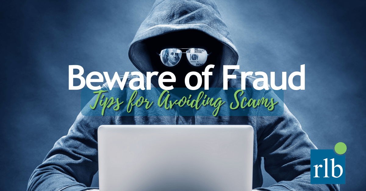 Beware of Fraud: Tips for Avoiding Scams - RLB